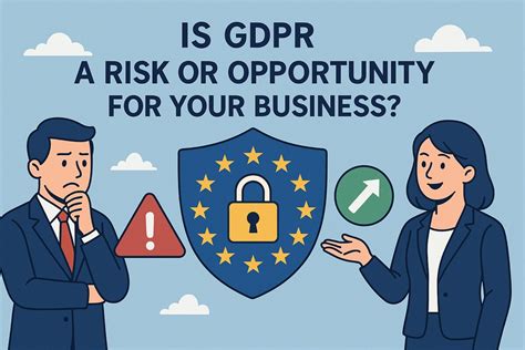 Is Gdpr A Risk Or Opportunity For Your Business