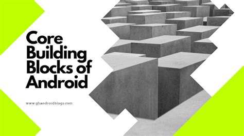 Android Core Building Blocks In This Blog We Will Discuss The Core