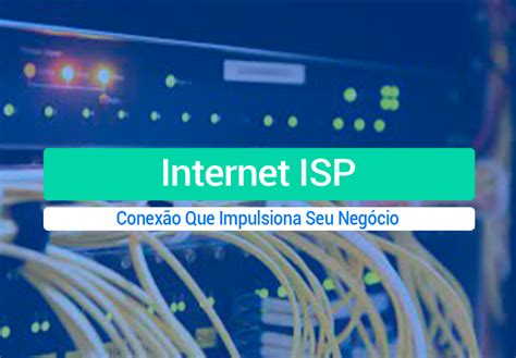 Internet Isp O Que É E Como Funciona Para Provedores
