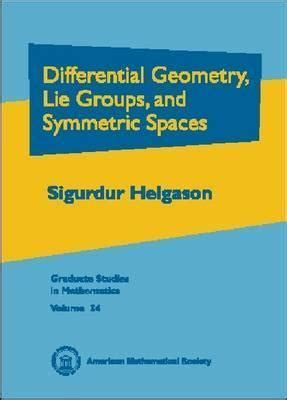 Differential Geometry Lie Groups And Symmetric Spaces By Sigurdur Helgason Goodreads