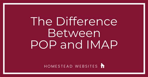 The Difference Between POP And IMAP Homestead Community