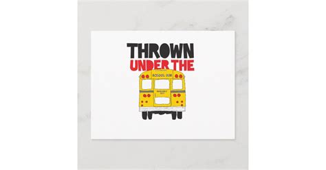Throw Under The Bus Yellow School Bus Funny Quote Postcard Zazzle
