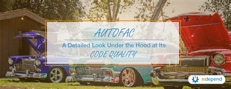 Autofac A Detailed Look Under The Hood At Its Code Quality Ndepend Blog