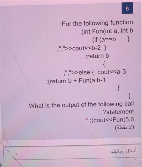 Solved 6 For The Following Function Int Funint A Int B