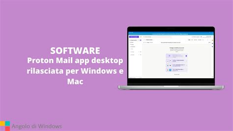 Proton Mail App Desktop Rilasciata Per Windows E Mac