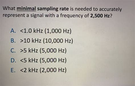 Solved What Minimal Sampling Rate Is Needed To Accurately