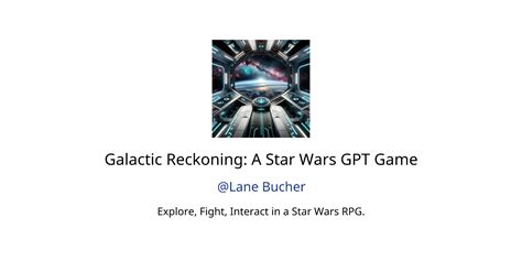Galactic Reckoning A Star Wars Gpt Game Gpts Features And Functions Examples And Prompts Gpt