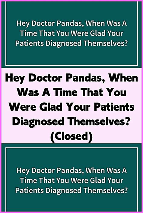 Hey Doctor Pandas When Was A Time That You Were Glad Your Patients