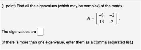solved 1 point the matrix a [−7−22−3] has an eigenvalue