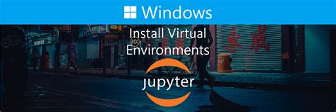 install virtual environments in jupyter notebook on windows 10 by david littlefield level up
