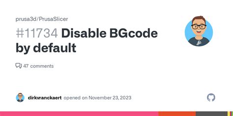 Disable Bgcode By Default · Issue 11734 · Prusa3d Prusaslicer · Github