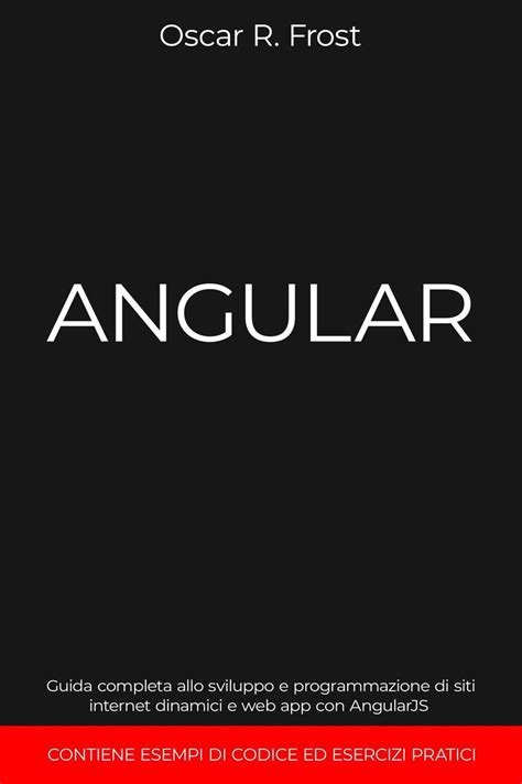 Angular Guida Completa Allo Sviluppo E Programmazione Di Siti Internet