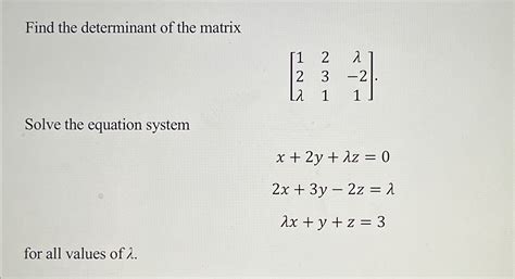 solved find the determinant of the matrix[12λ23 2λ11]solve