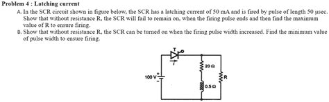 Problem 4 Latching Current Ain The Scr Circuit Shown In Figure Belowthe Scr Has A Latching