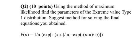 solved q2 10 points using the method of maximum
