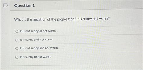 Solved Question 1what Is The Negation Of The Proposition It