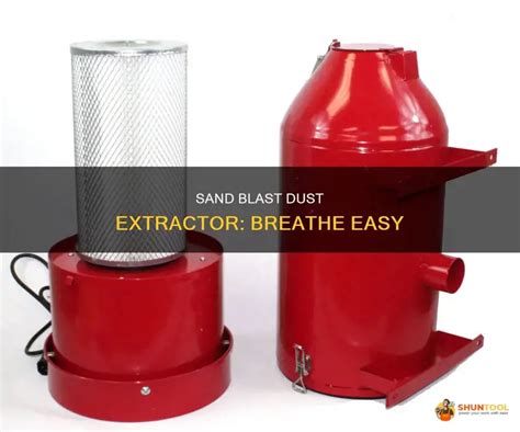 Sand Blast Dust Extractor Breathe Easy Shuntool