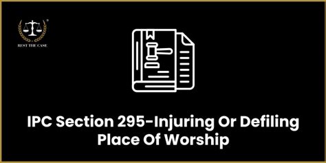 Ipc Section 295 Injuring Or Defiling Place Of Worship With Intent To Insult The Religion Of