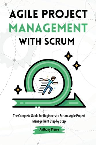 Agile Project Management With Scrum The Complete Guide For Beginners