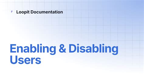 Enabling And Disabling Users Loopit Documentation