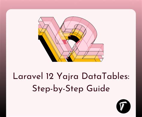 Laravel 12 Yajra Datatables Step By Step Guide