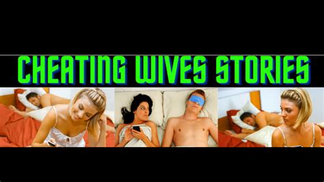 Cheating Wives And Girlfriend Stories 2022