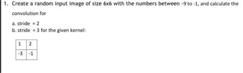 Solved 1 Create A Random Input Image Of Size 6x6 With The
