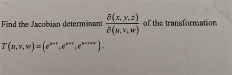 Solved X Y Z Find The Jacobian Determinant Of The
