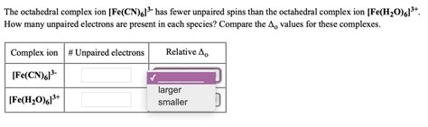 The Octahedral Complex Ion Fecnl Has Fewer Unpaired Spins Than The Octahedral Complex Ion