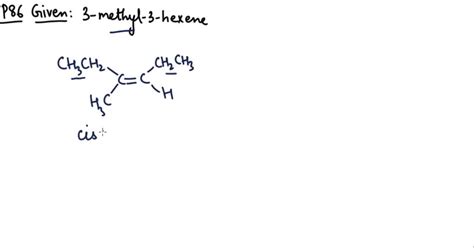 Solveddraw The Cis And Trans Isomers Of The Compound 3 Methyl 3 Hexene