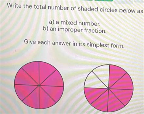 Solved Write The Total Number Of Shaded Circles Below As A A Mixed Number B An Improper Frac