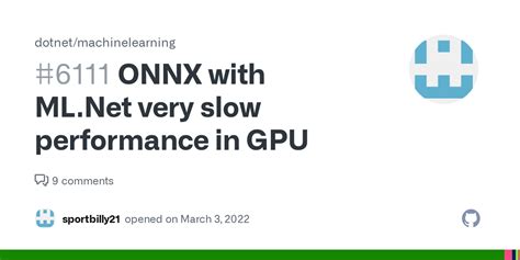 ONNX With ML Net Very Slow Performance In GPU Issue Dotnet Machinelearning GitHub