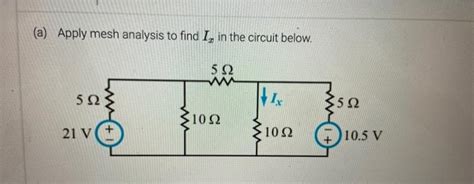 A Apply Mesh Analysis To Find Ix In The Circuit Chegg Com