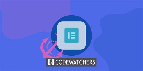 如何将锚链接添加到 Elementor 中的部分 Codewatchers