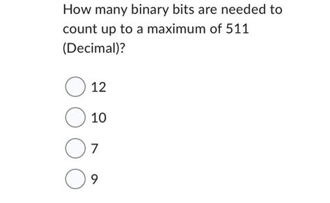 Solved How Many Binary Bits Are Needed To Count Up To A