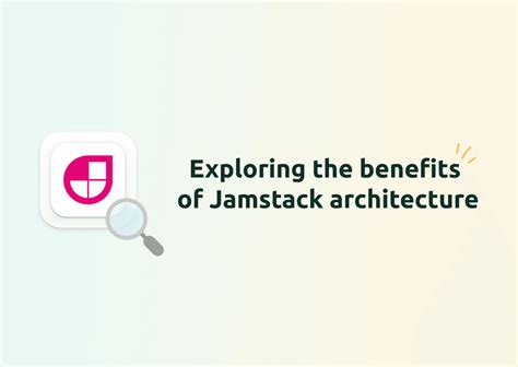 Exploring The Benefits Of Jamstack Architecture Codipro