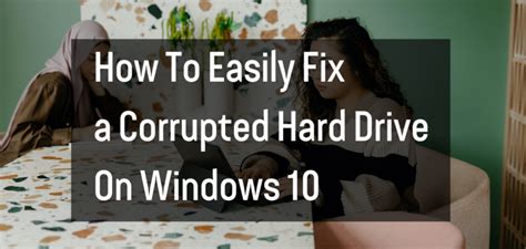 How To Easily Fix A Corrupted Hard Drive On Windows 10 Dataleach