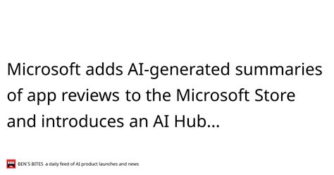 microsoft adds ai generated summaries of app reviews to the microsoft
