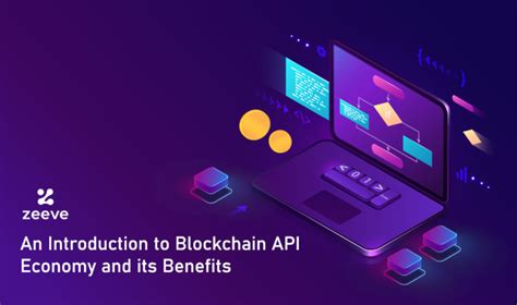 An Introduction To Blockchain Api Economy And Its Benefits