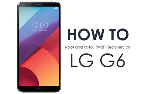 How To Install Official TWRP Recovery On LG G6 And Root It All Variant