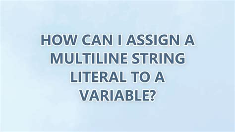 How Can I Assign A Multiline String Literal To A Variable 3 Solutions Youtube
