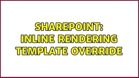 Sharepoint Inline Rendering Template Override Youtube