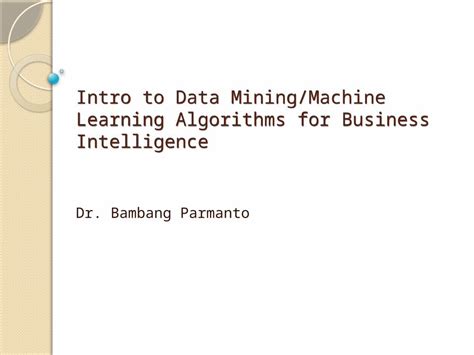 Pptx Intro To Data Miningmachine Learning Algorithms For Business