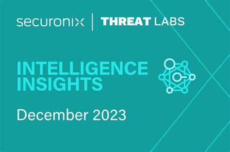 Securonix Threat Labs Monthly Intelligence Insights December 2023 Securonix