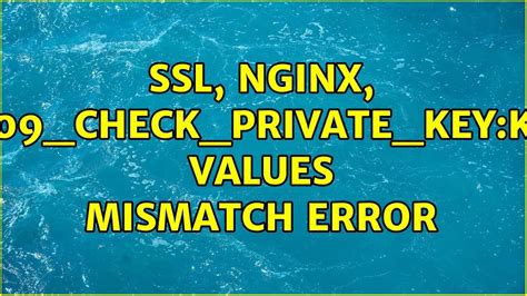 ssl nginx x509 check private key key values mismatch error youtube