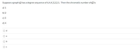 Solved Suppose A Graph G Has A Degree Sequence Of