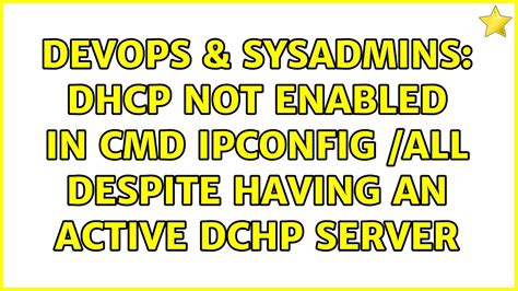 Devops And Sysadmins Dhcp Not Enabled In Cmd Ipconfig All Despite