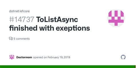 Tolistasync Finished With Exeptions · Issue 14737 · Dotnetefcore · Github