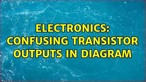 Electronics Confusing Transistor Outputs In Diagram YouTube