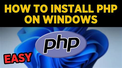 How To Install Php On Windows 10 11 Run A Demo Php Program Youtube
